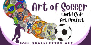 World Cup Art Project | Art of Soccer - Soul Sparklettes Art