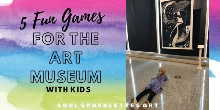 5 Fun Games when Visiting an Art Museum with Kids - Soul Sparklettes Art