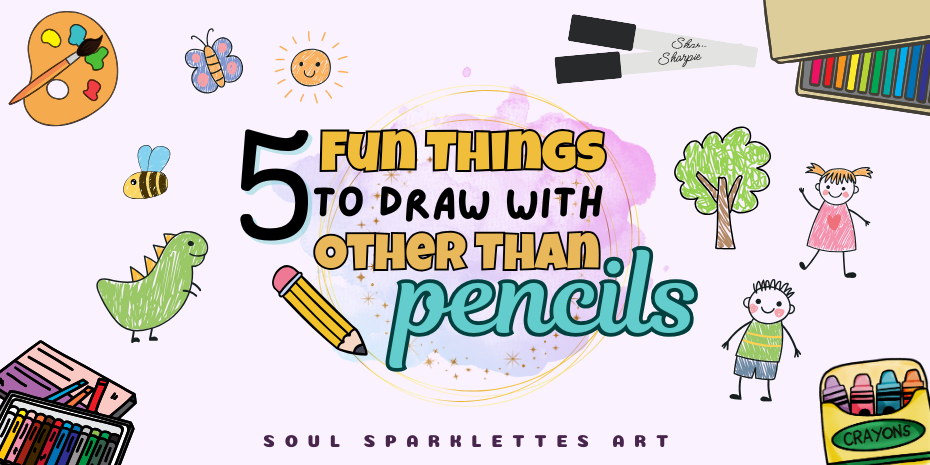 5 Fun Things To Draw With Other Than Pencils - Soul Sparklettes Art